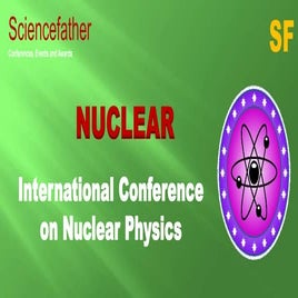 3rd Edition International Conference on Nuclear Physics | PPTX