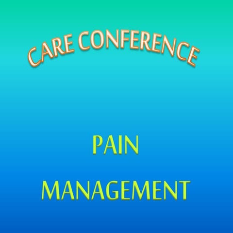 Care Conference Pain Management | PPT