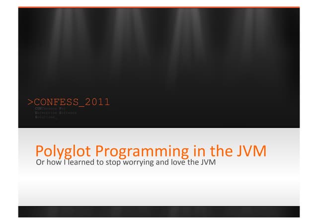 Polyglot Programming @ CONFESS | PPT Polyglot Programming @ CONFESS | PPT