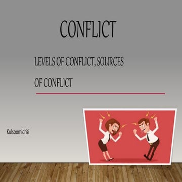 Confict ,levels of conflict ,sources of Conflict | PPTX