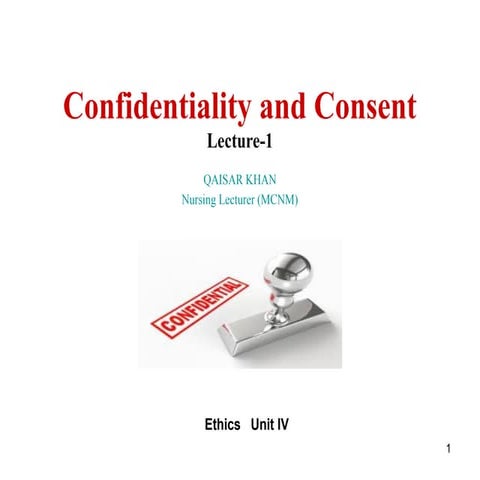 Confidentiality and Informed Consent-UNIT IV.pptx