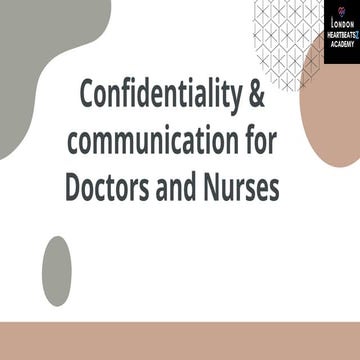 Confidentiality & Communication for Doctors and Nurses – London ...