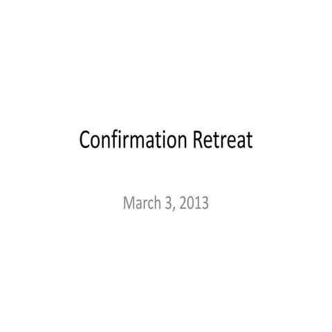 Confirmation retreat | PPTX