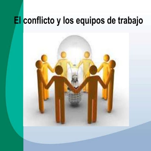 El conflicto y los equipos de trabajo | PPTX