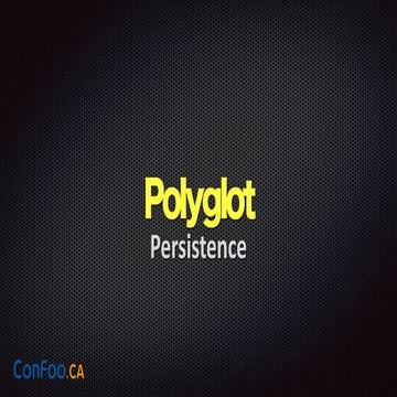 Polyglot Persistence - Confoo 2016 | PDF | Databases | Computer Software and Applications