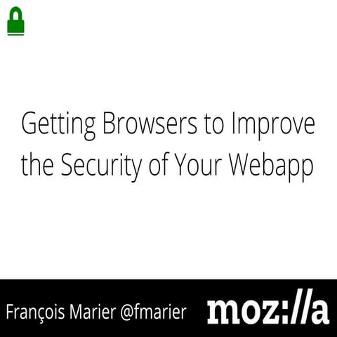 Getting Browsers To Improve The Security Of Your Webapp Ppt