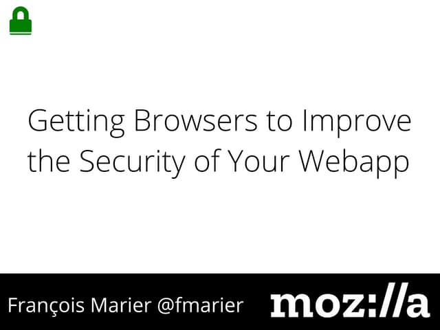 Getting Browsers To Improve The Security Of Your Webapp Ppt