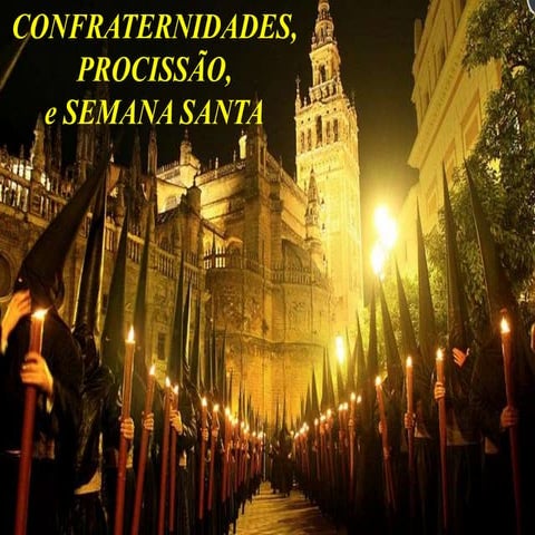 CONFRATERNIDADES, PROCISSÃO, e SEMANA SANTA.pptx