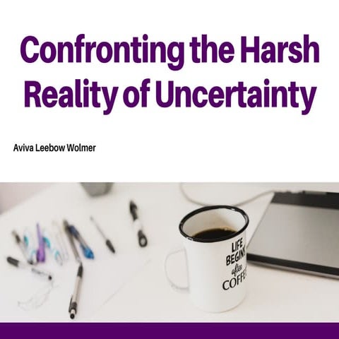 Confronting the Harsh Reality of Uncertainty | PPT