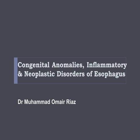 Esophagus - Congenital anomalies, inflammatory & neoplastic disorders ...