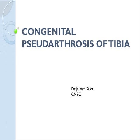 CONGENITAL PSEUDO ARTHROSIS OF TIBIA jainam.pptx