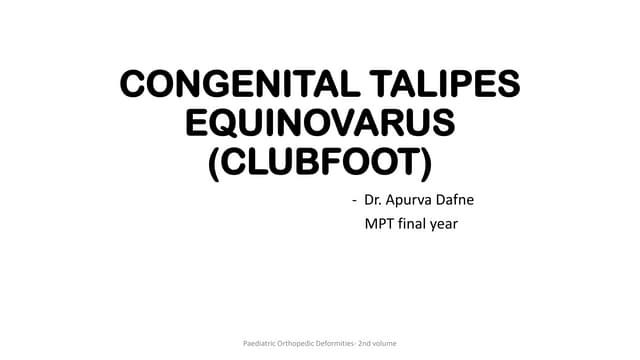 Congenital Talipes Equinovarus Clubfoot Physiotherapy Dr Apurva Dafne Ppt