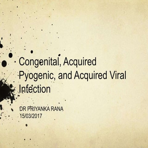 Congenital, Acquired Pyogenic, and Acquired Viral Infection | PPTX