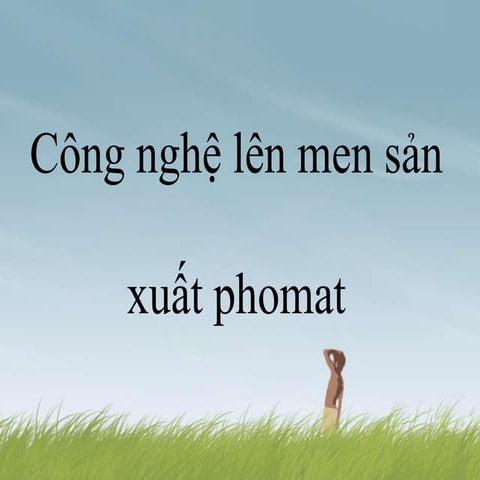 Cong_ngh_len_men_sn_xut_phomat1.pptx