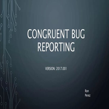Congruent bug reporting (Aug 2017) | PPTX