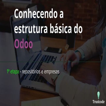 Conhecendo a estrutura do Odoo | PPT