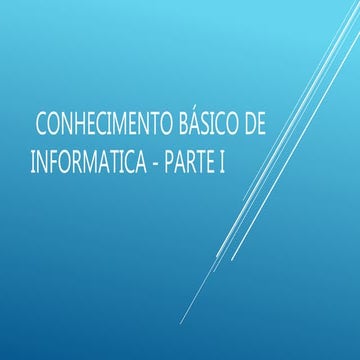 Conhecimento Basico de Informatica - Parte I | PPTX