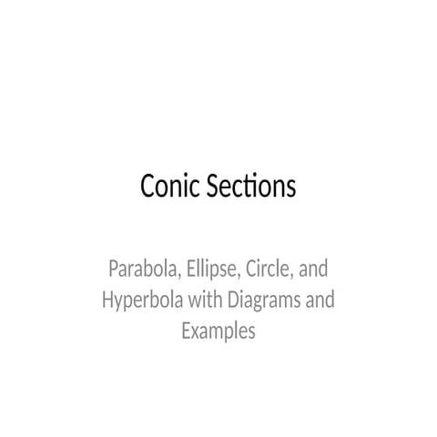 Conic_Sections_with_Diagrams.pptx mathematics class 11th and basic information | PPTX