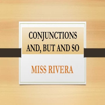 CONJUNCTIONS AND , BUT AND SO.pptx