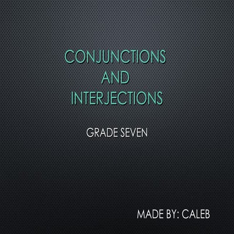 Grammer Conjunctions and interjections7.ppt