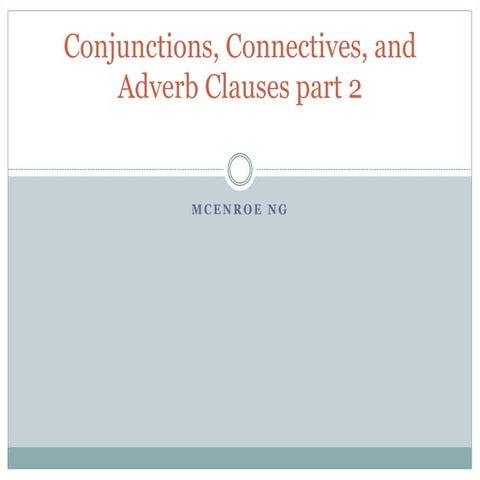 Conjunctions, connectives, and adverb clauses part 2 | PPTX | Resume ...