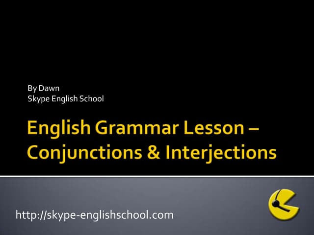 Conjunctions And Interjections Lesson Pptx