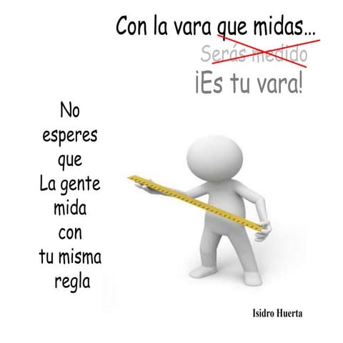 Con la vara que midas... | PPTX