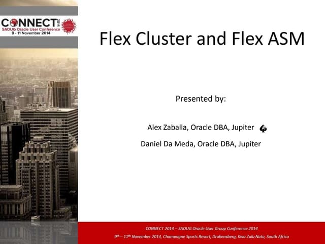 SAOUG - Connect 2014 - Flex Cluster and Flex ASM | PPT SAOUG - Connect 2014 - Flex Cluster and Flex ASM | PPT