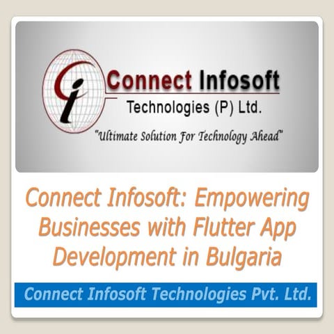 Connect Infosoft- Empowering Businesses with Flutter App Development in Bulgaria | PPT