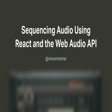 Sequencing Audio Using React and the Web Audio API | PPT