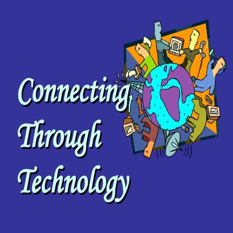 Connecting Through Technology Part 1 | PPT