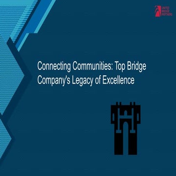 Connecting Communities Top Bridge Company's Legacy of Excellence.pptx