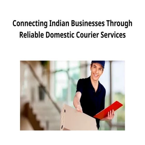 Connecting Indian Businesses Through Reliable Domestic Courier Services ...