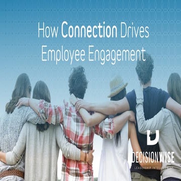 How Connection Drives Employee Engagement | PPT