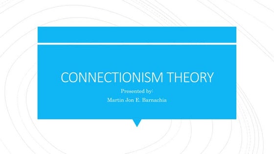 CONNECTIONISM THEORY OF EDWARD THORNDIKE | PPT