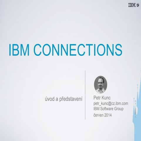 Introduction to IBM Connections (in Czech language) | PPT