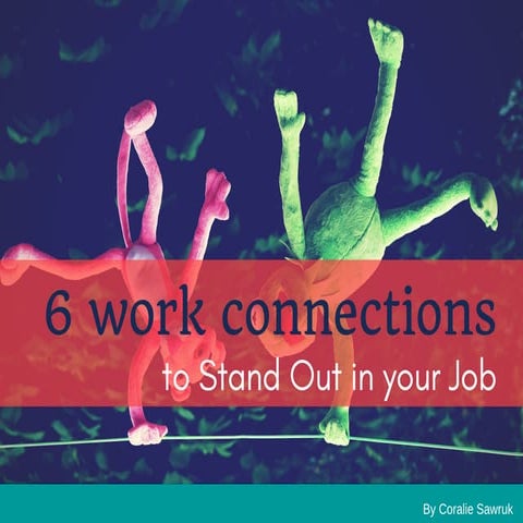 6 work connections to stand out in your job | PDF