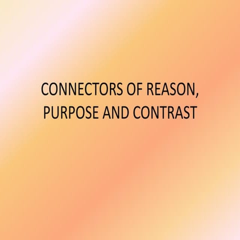 Connectors of reason, purpose and contrast | PPTX