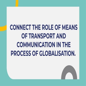 connect the role of means of transport and communication in the process ...