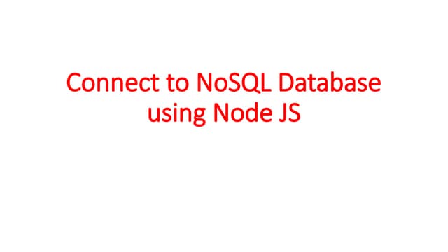 Connect to NoSQL Database (MongoDB) using Node JS & Connect Node.js ... Connect to NoSQL Database (MongoDB) using Node JS & Connect Node.js ...