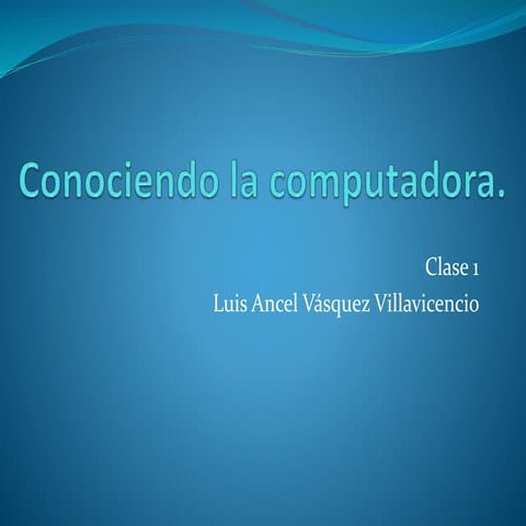 Conociendo la computadora | PPTX | Computing | Technology & Computing