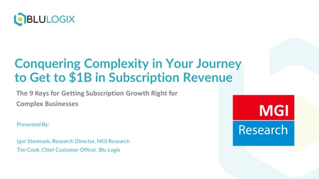 Mgi Webinar With Blulogix Conquering Complexity In Your Journey To Get To 1b In Subscription