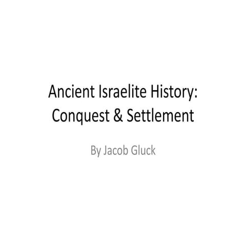 Ancient Israelite History: Conquest and settlement | PPTX