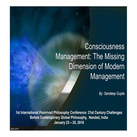 Consciousness management the missing dimension of modern management | PPT