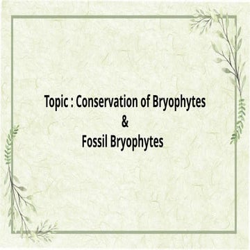 CONSERVATION OF BRYOPHYTES AND FOSSIL BRYOPHYTES | PPTX