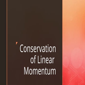 Conservation of Linear Momentum Powerpoint Presentation | PPTX