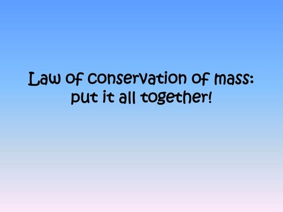 LAW OF CONSERVATION OF MASS | PPT