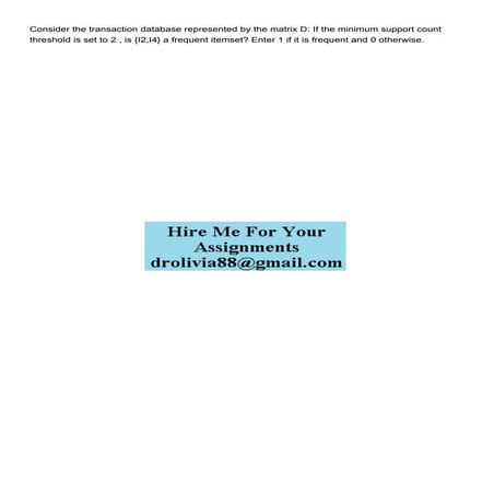Consider the transaction database represented by the matrix .pdf