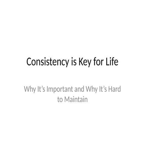Consistency is Key why it hard to Do.pptx