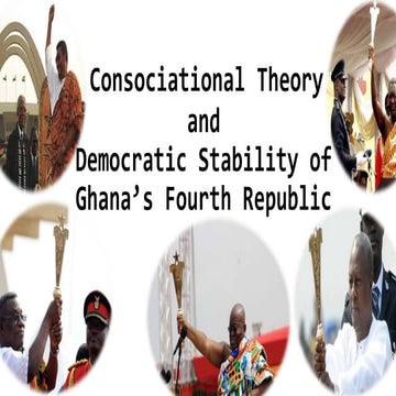 Consociational theory and democratic stability of ghana’s project | PPTX